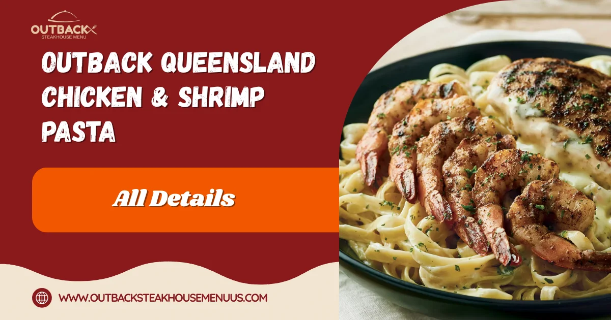Outback Queensland Chicken & Shrimp Pasta | All Details